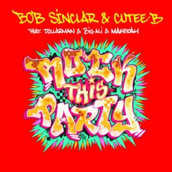Bob Sinclar & Cutee B & DollarMan & Big Ali & Makedah - Rock This Party ...